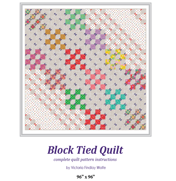 *NEW* Block Tied Quilt Pattern - Victoria Findlay Wolfe Quilts